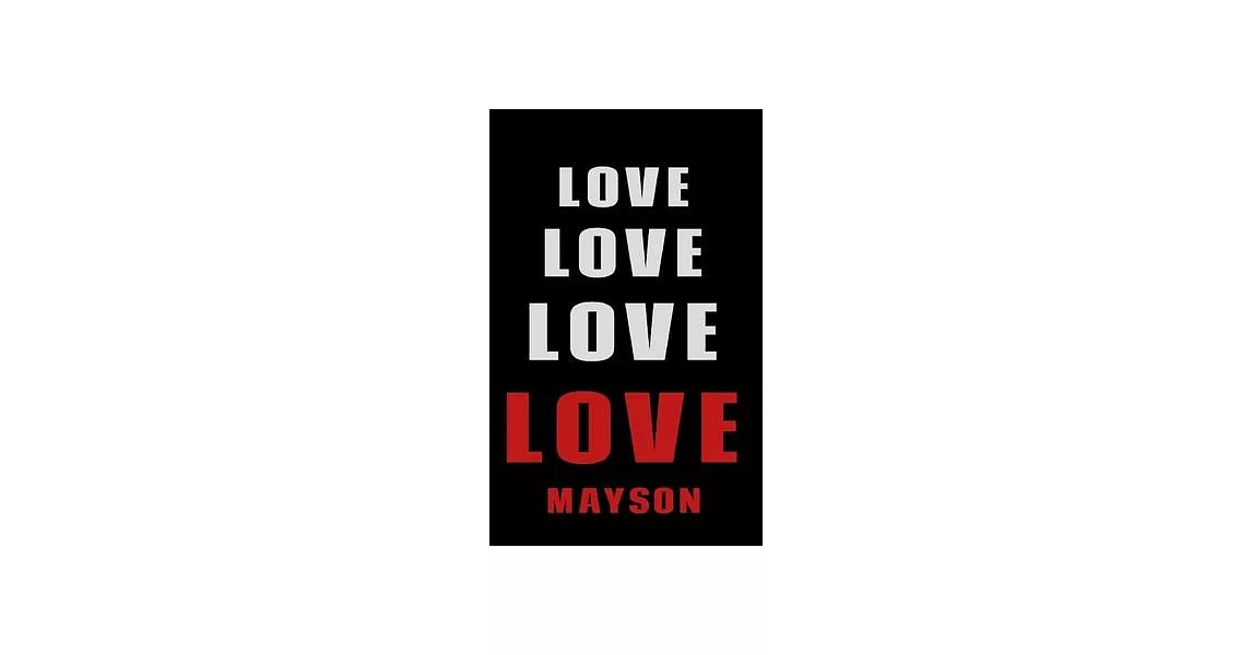 博客來-Love Love Love LOVE Mayson: Personalized Journal for the Man I Love