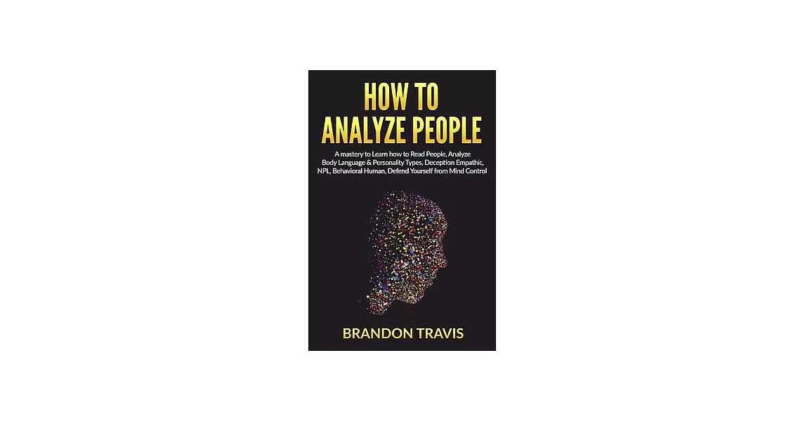 博客來-How to Analyze People: A Mastery to Learn How to Read People, Analyze Body Language ...