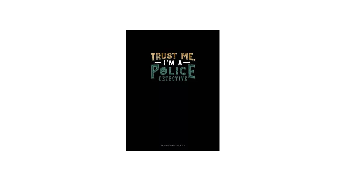 博客來-Trust Me, I’’m a Police Detective: Storyboard Notebook 1.85:1