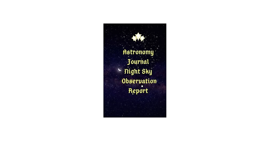 博客來-Astronomy Journal Night Sky Observation Report: Astronomy Journal ...