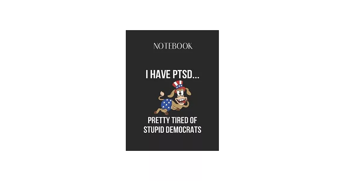 博客來-Notebook: I Have Ptsd Pretty Tired Of Stupid Democrats Lovely ...