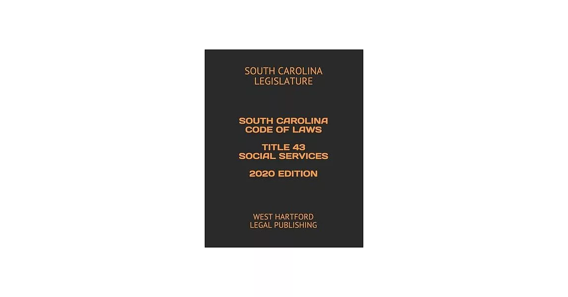 博客來-South Carolina Code of Laws Title 43 Social Services 2020 Edition ...