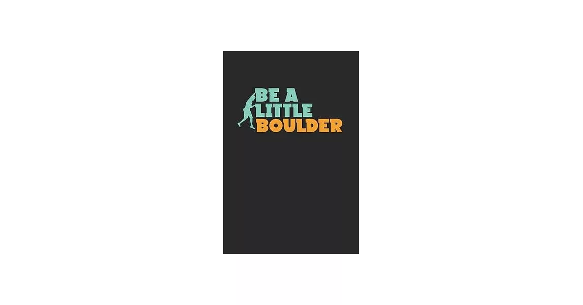 博客來-Be A Little Boulder: Rock Climbing Boulder Artwork Ideal For A ...