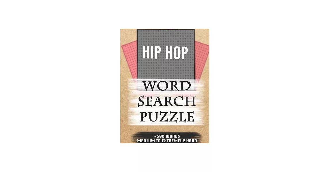 博客來-HIP HOP WORD SEARCH PUZZLE +300 WORDS Medium To Extremely Hard: AND MANY MORE OTHER TOPICS ...
