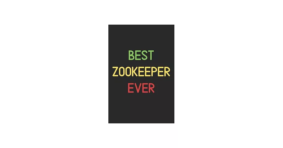 博客來-Best Zookeeper Ever: Lined Journal, 120 Pages, 6 x 9, Funny ...