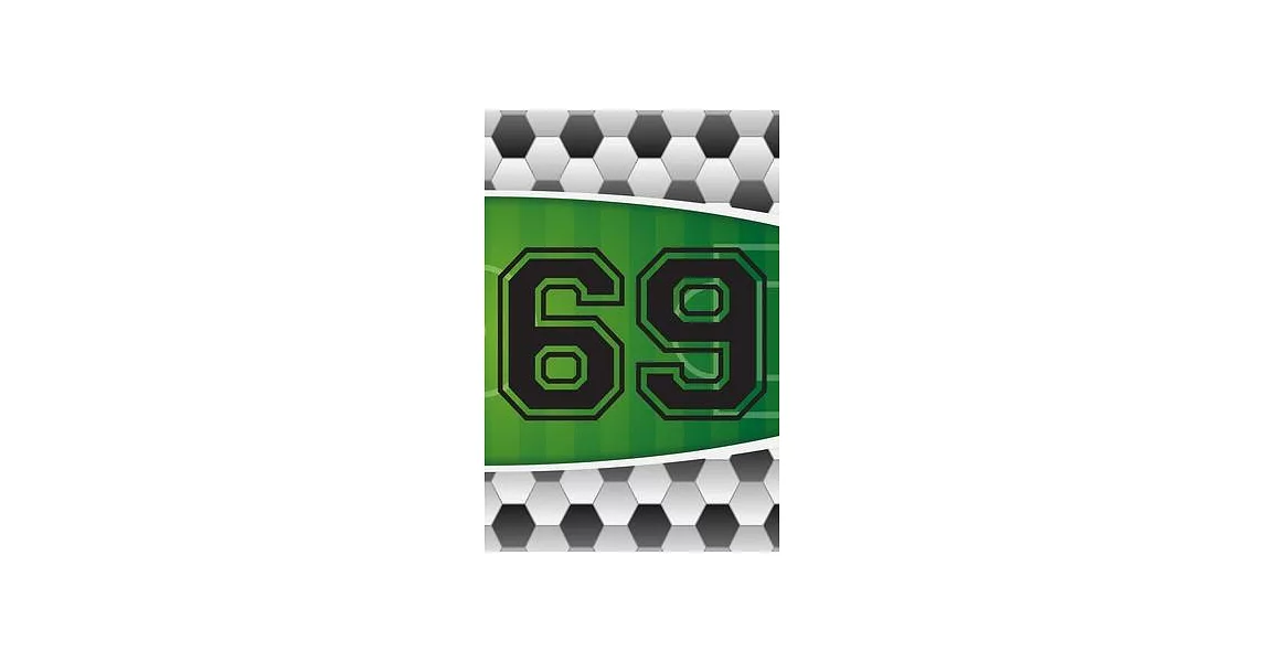 博客來-69 Journal: A Soccer Jersey Number #69 Sixty Nine Sports Notebook ...