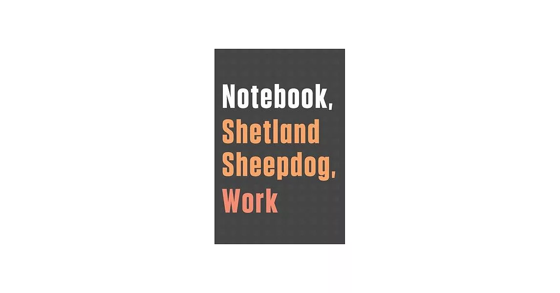 博客來-Notebook, Shetland Sheepdog, Work: For Shetland Sheepdog Fans