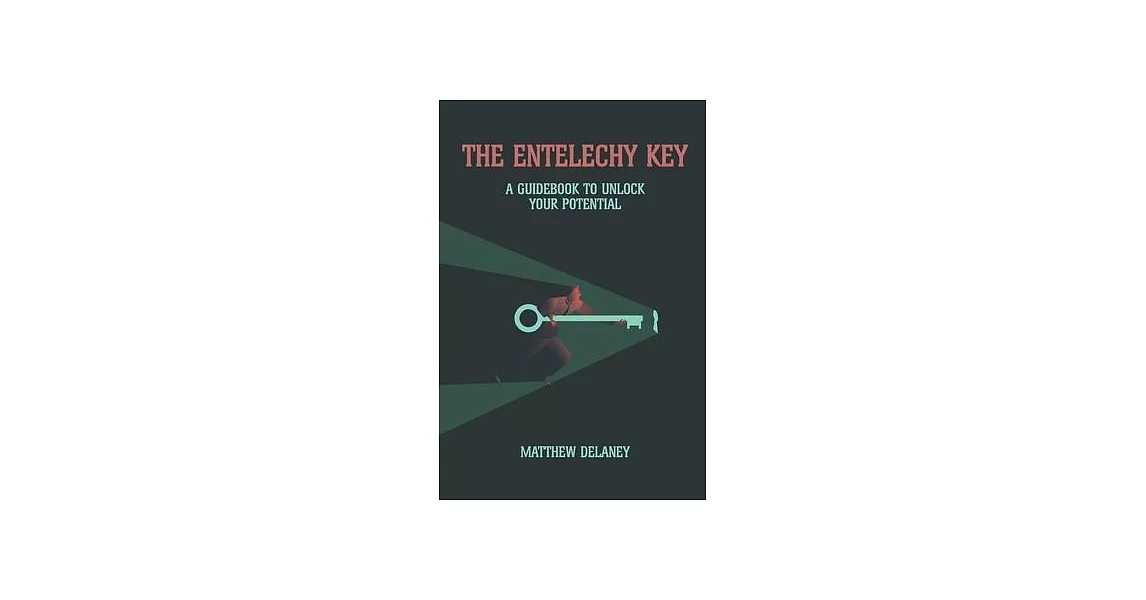 博客來-The Entelechy Key: A guidebook to unlock your potential.