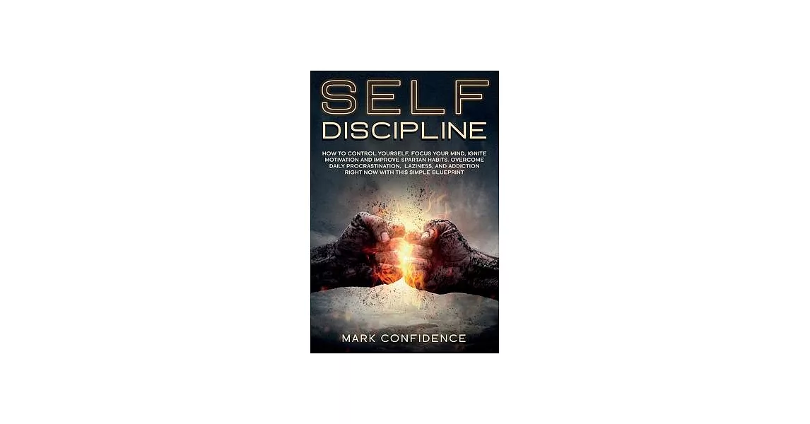 博客來-Self-Discipline: How to control yourself, focus your mind, ignite motivation and improve ...