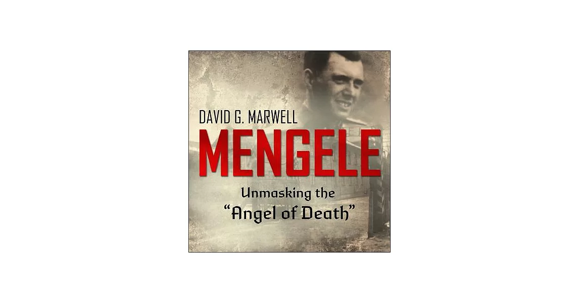 博客來-Mengele: Unmasking the Angel of Death