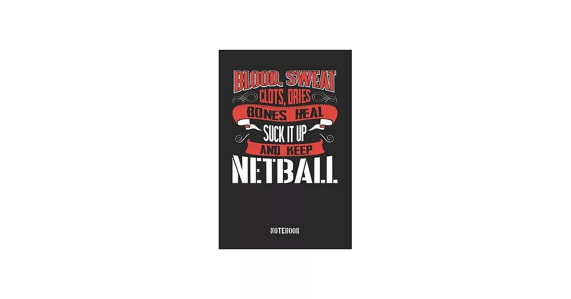 博客來-Blood Sweat clots dries. Shut up and keep Netball: College Ruled ...