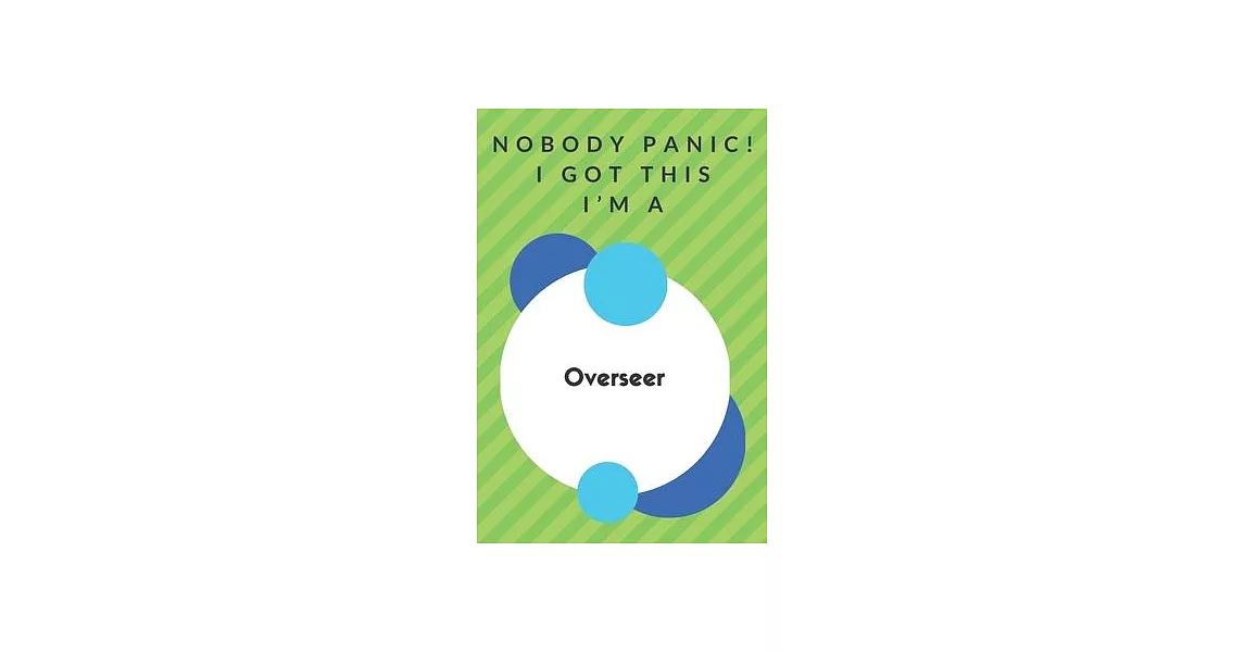 博客來-Nobody Panic! I Got This I’’m A Overseer: Funny Green And White ...