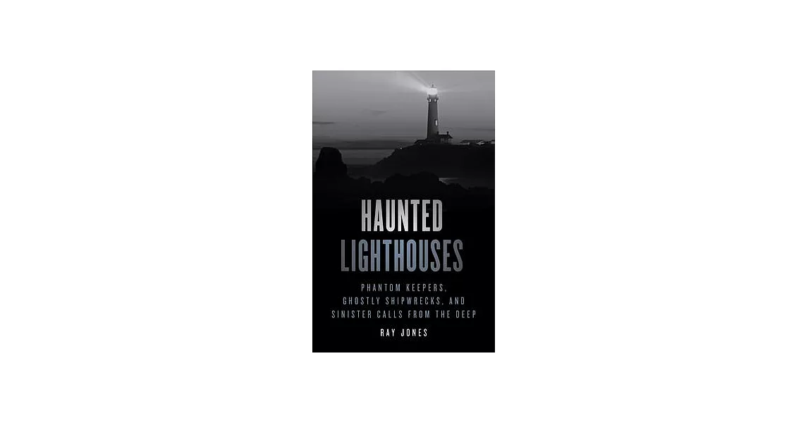 博客來-Haunted Lighthouses: Phantom Keepers, Ghostly Shipwrecks, and ...