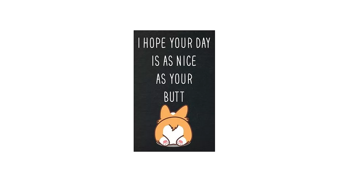 博客來-I hope your day is as nice as your butt: Funny Crazy Quotes Cute ...
