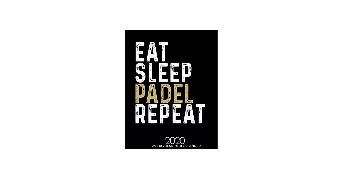 博客來-Eat Sleep Padel Repeat 2020 Planner: Gifts for Padel Lovers High ...