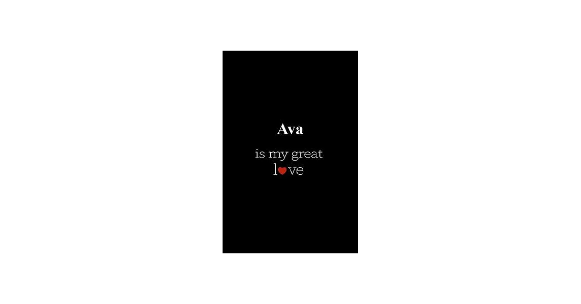 博客來-Ava: is my great love, Personalized Name Journal Writing Notebook, 6x9 120 Pages, best gift ...