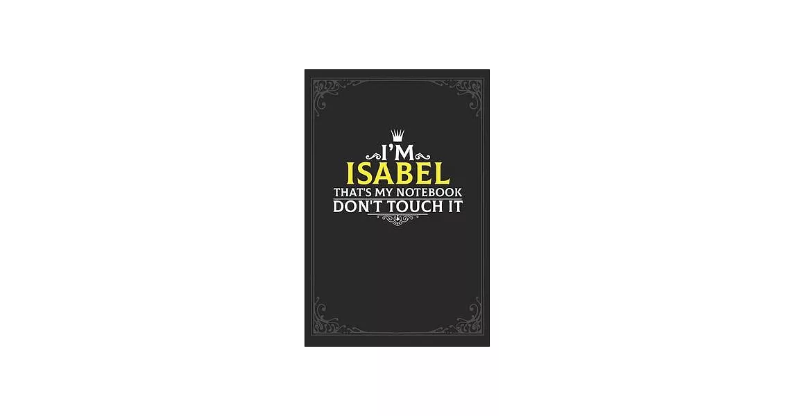 博客來-I’’m Isabel that’’s my notebook don’’t touch it: Lined notebook / Journal Gift, 121 pages ...