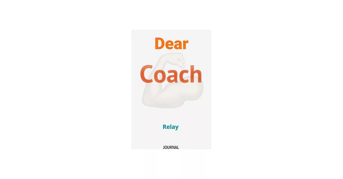 博客來-Dear Coach Relay Journal: Lined Notebook / Journal Gift, 120 Pages ...