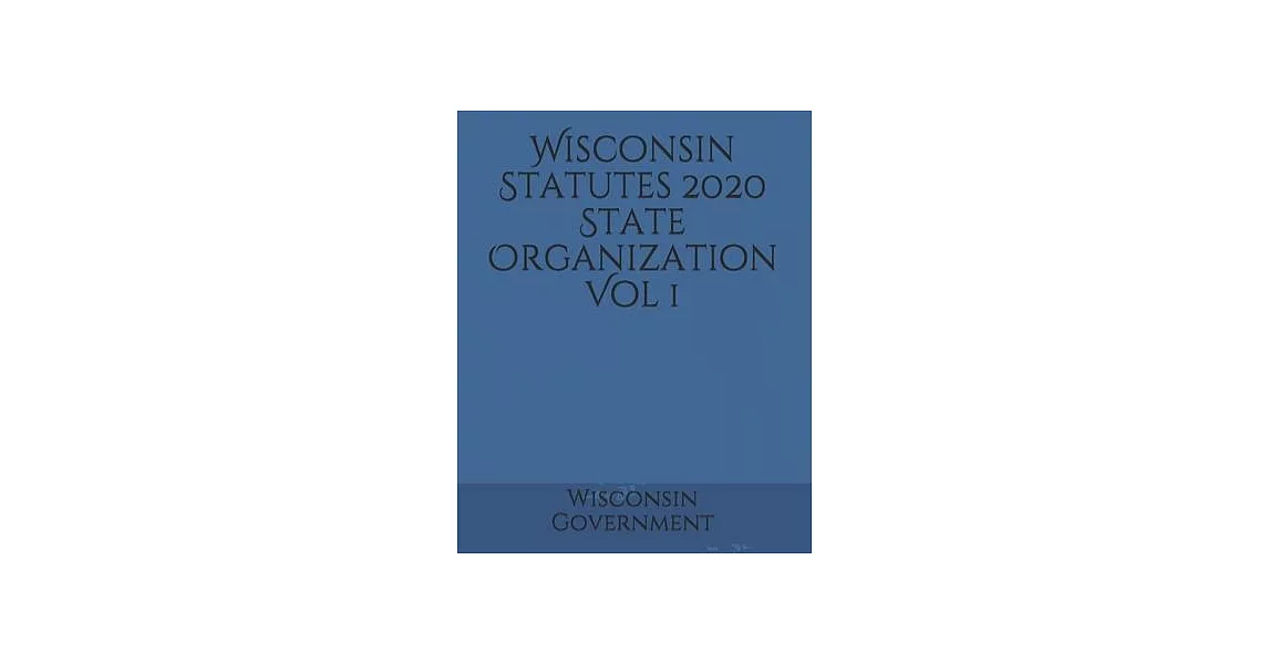 博客來-Wisconsin Statutes 2020 State Organization Vol 1