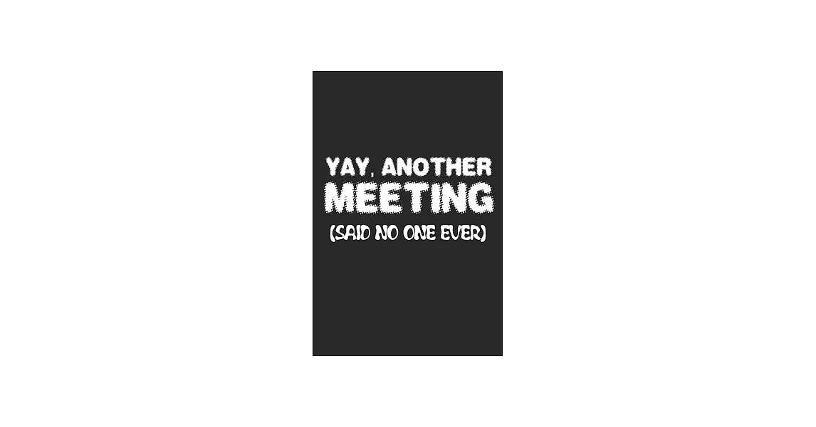 博客來-Yay, Another Meeting! (Said No One Ever): Great Gift Idea With ...