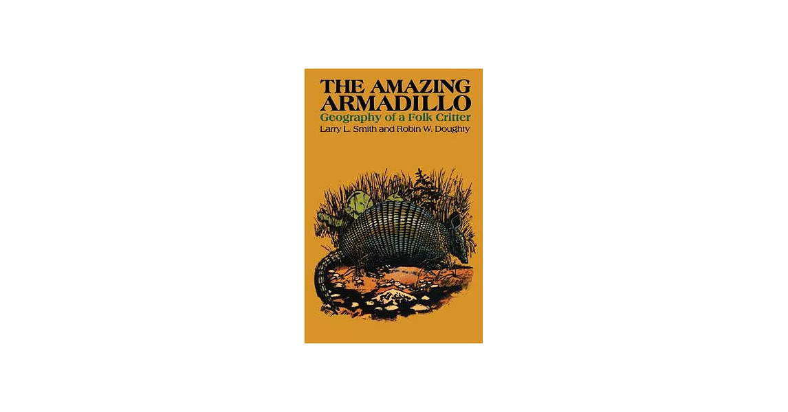 博客來-The Amazing Armadillo: Geography of a Folk Critter