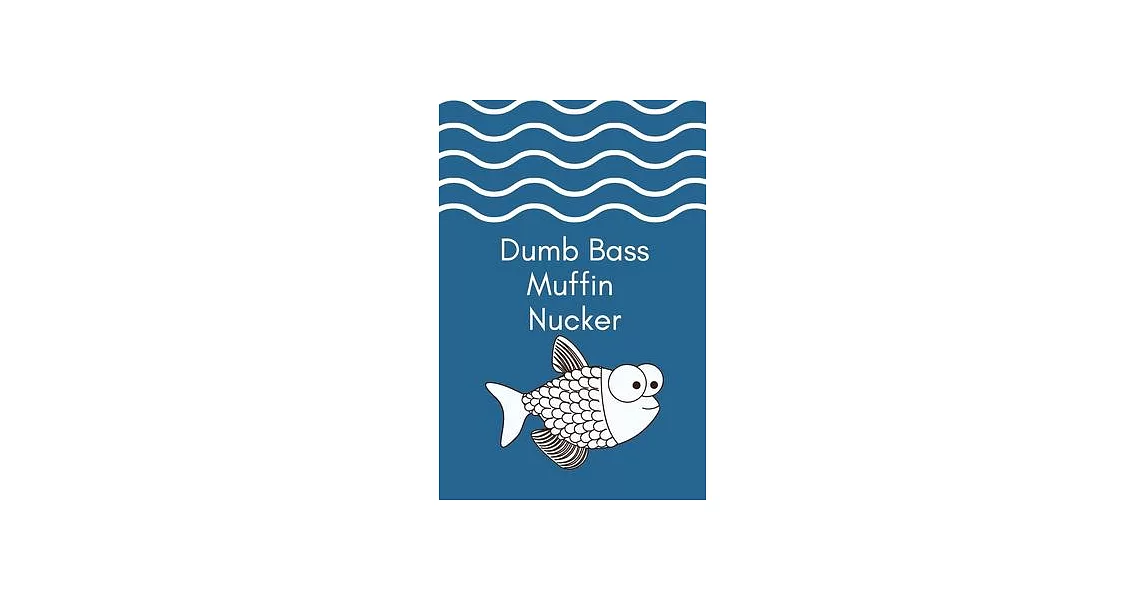 博客來-Dumb Bass Muffin Nucker: No Cussing Club Cuss Words Make Me Happy ...