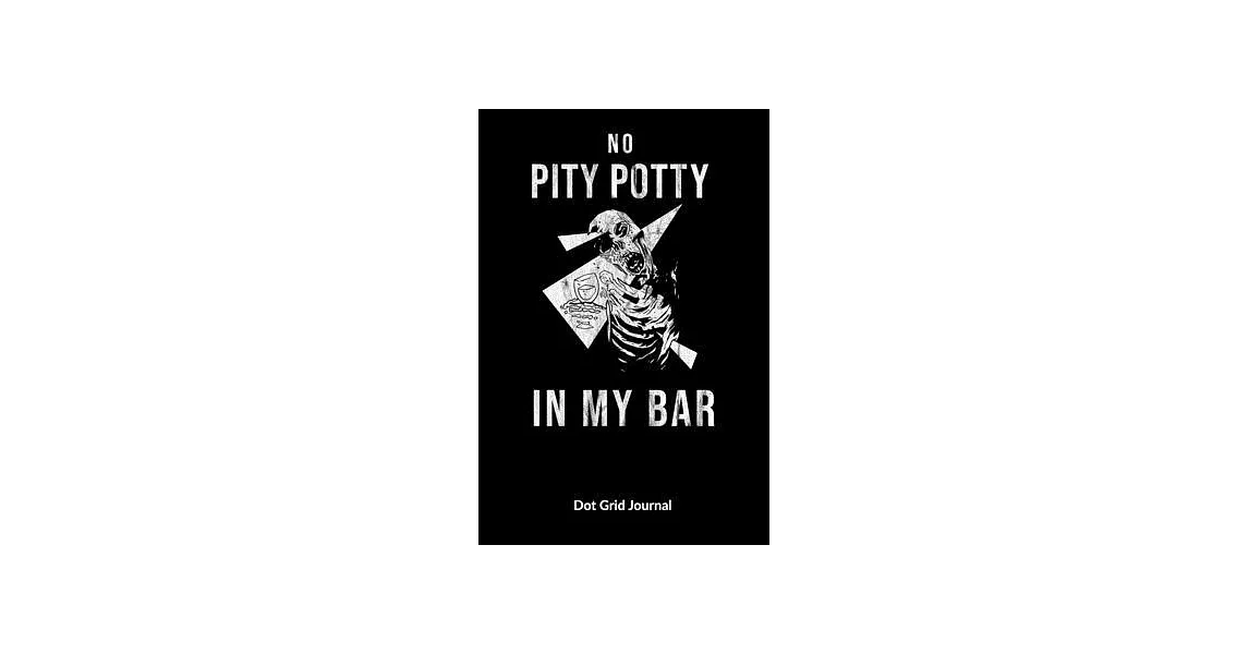 博客來-No pity potty in my bar. Dot Grid Journal: Bartender Notebook and ...