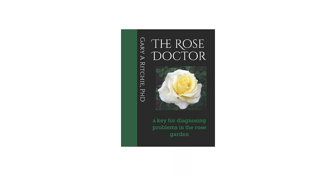博客來-The Rose Doctor: A Key for Diagnosing Problems in the Rose Garden