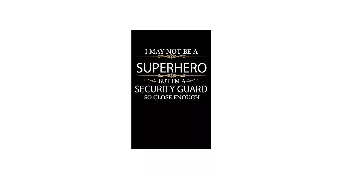博客來-I May not be a Superhero but I’’m a Security Guard so close enough ...