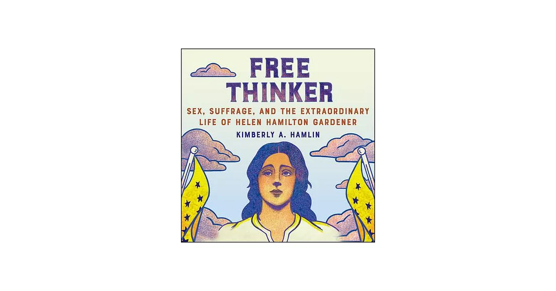 博客來-Free Thinker: Sex, Suffrage, and the Extraordinary Life of Helen ...