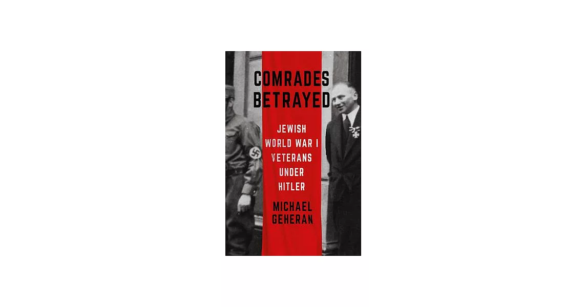 博客來-Comrades Betrayed: Jewish World War I Veterans Under Hitler