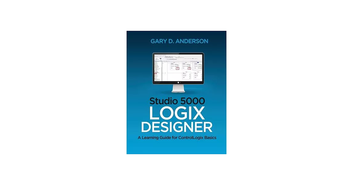 博客來-Studio 5000 Logix Designer: A Learning Guide for ControlLogix Basics
