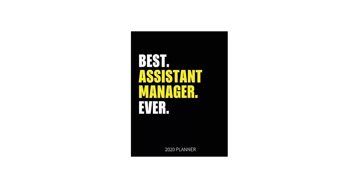 博客來-Best Assistant Manager Ever 2020 Planner: Assistant Manager Weekly ...