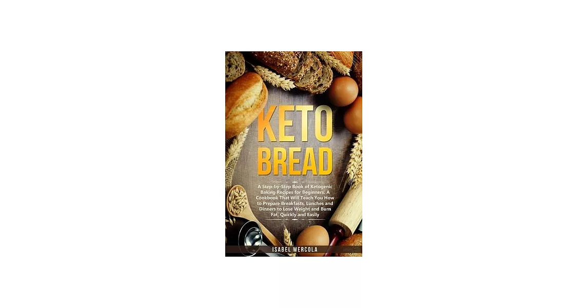 博客來-Keto Bread: A Step-By-Step Book of Ketogenic Baking Recipes for ...