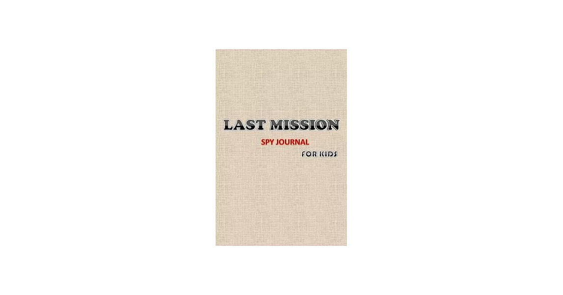 博客來-LAST MISSION...spy journal for kids: great gift for your kids to ...