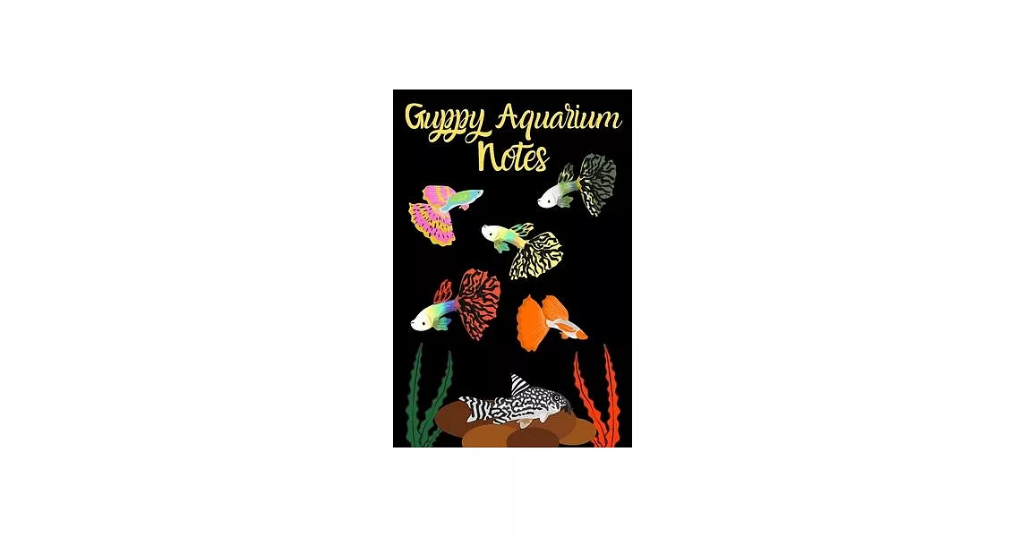 博客來-Guppy Aquarium Notes: Customized Guppy Fish Keeper Maintenance ...