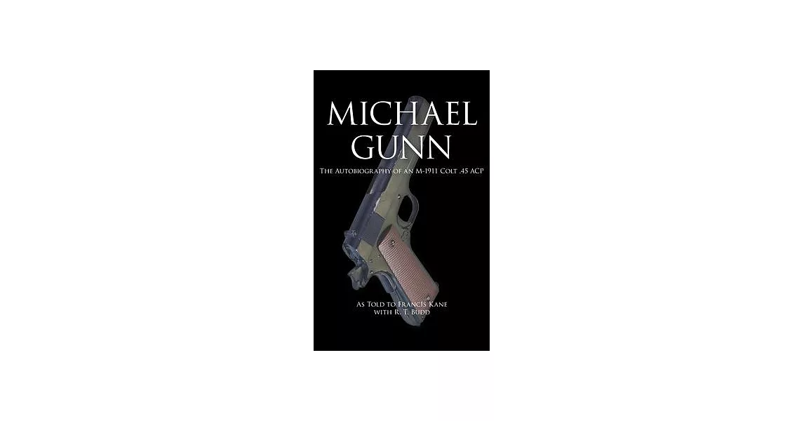 博客來-Michael Gunn: The Autobiography of an M-1911 Colt .45 ACP