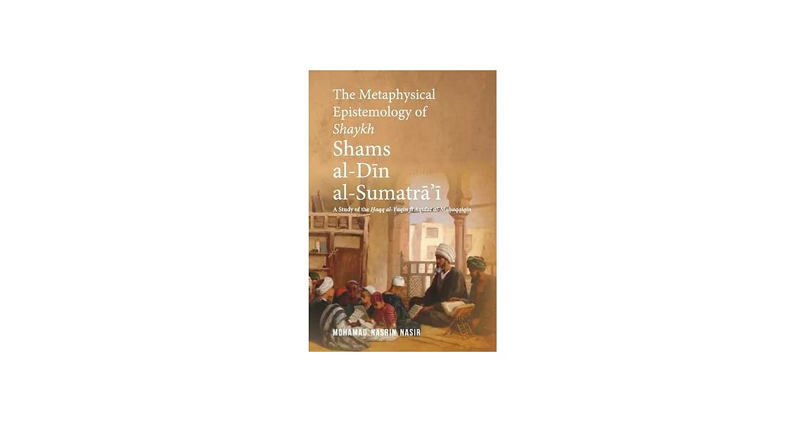 博客來-The Metaphysical Epistemology of Shaykh Shams al-Din al-Sumatra’’i ...