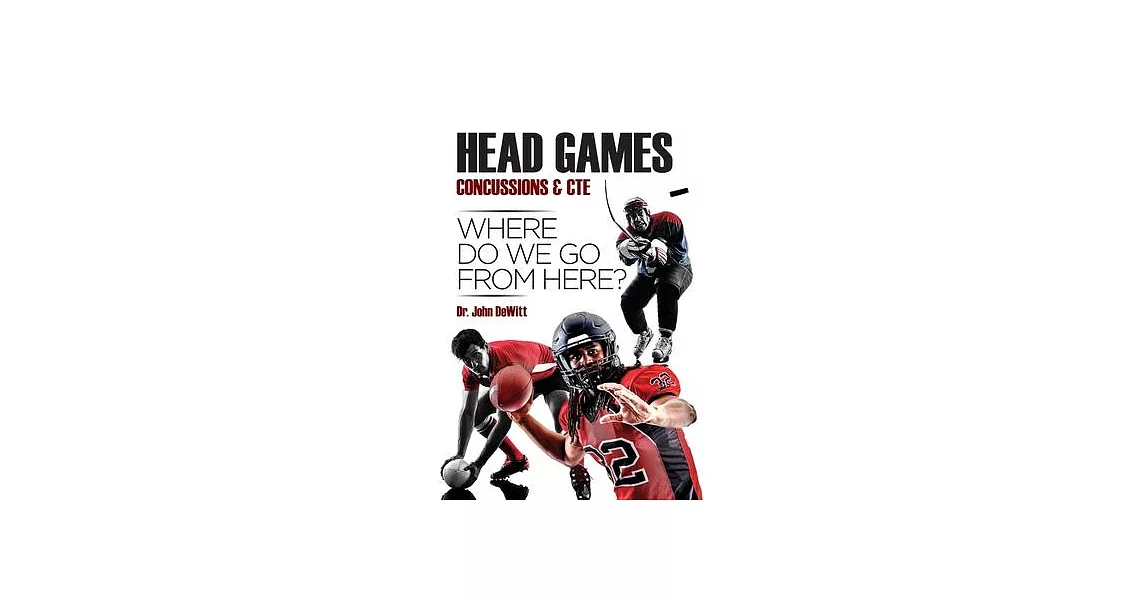 博客來-Head Games: Concussions & CTE: Where Do We Go from Here?