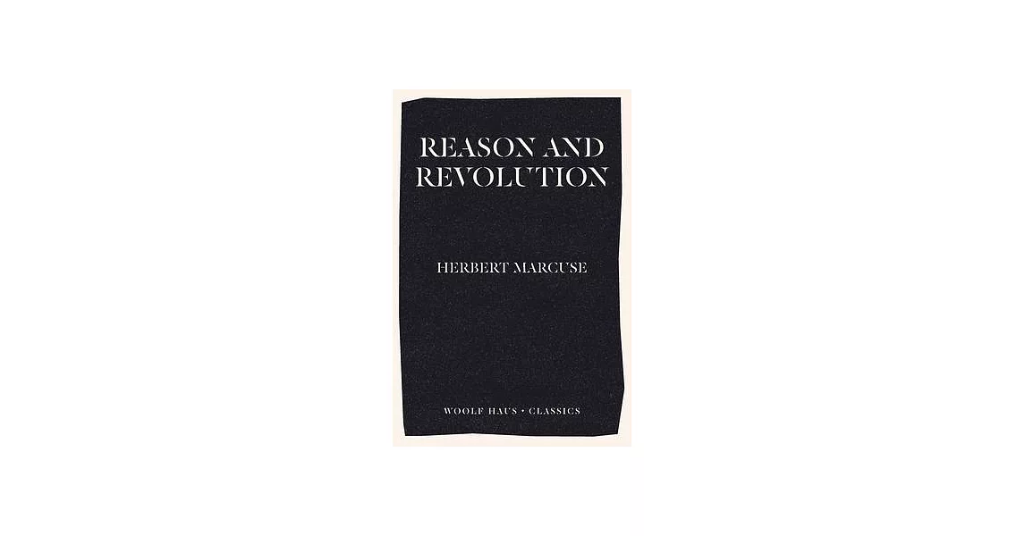 博客來-Reason and Revolution: Hegel and the Rise of Social Theory