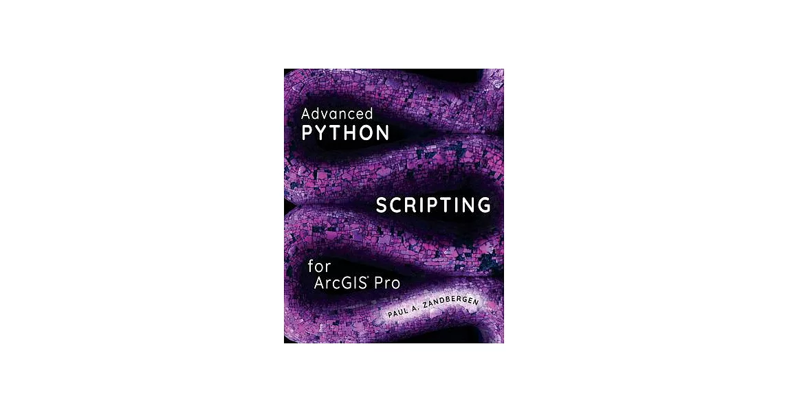 博客來-Advanced Python Scripting for Arcgis Pro