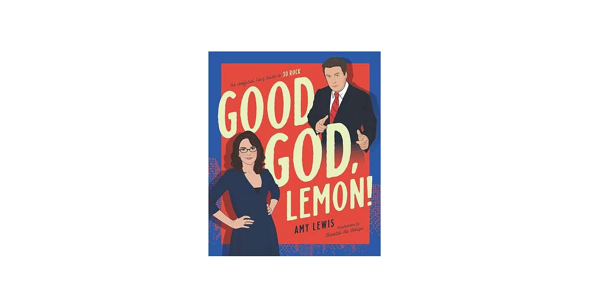 博客來-Good God, Lemon!: The Unofficial Fan Guide to 30 Rock