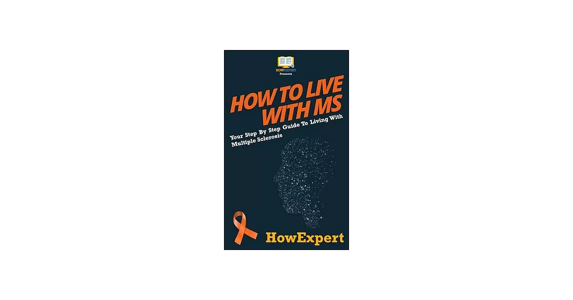 博客來-How To Live With MS: Your Step-By-Step Guide To Living With Multiple Sclerosis
