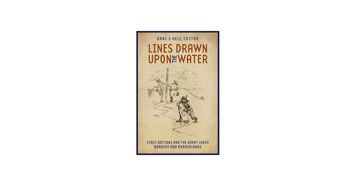 博客來-Lines Drawn Upon the Water: First Nations and the Great Lakes ...