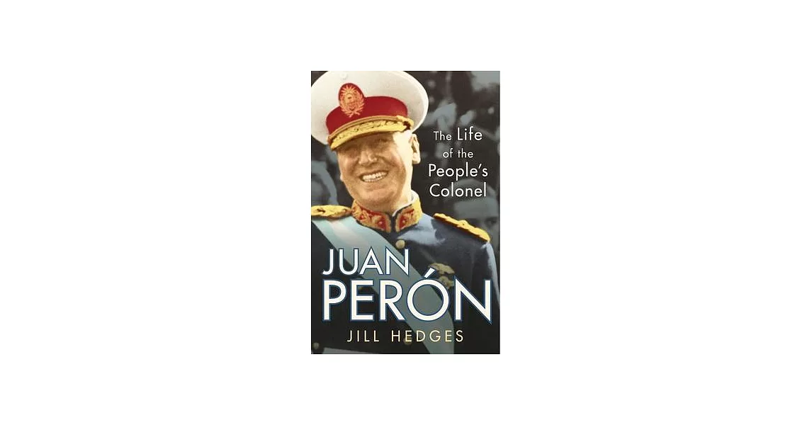 博客來-Juan Perón: The Life of the People’’s Colonel
