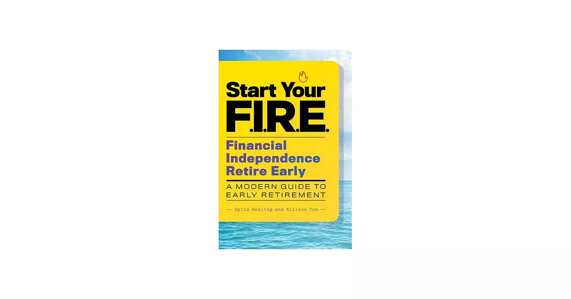 博客來-Start Your F.I.R.E. (Financial Independence Retire Early): A Modern ...