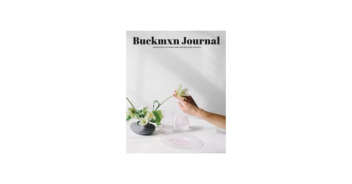 博客來-Buckman Journal 004: Anthology of Portland Writers and Artists