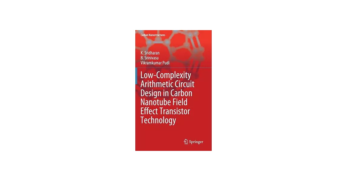博客來-Low-Complexity Arithmetic Circuit Design in Carbon Nanotube Field Effect Transistor Technology