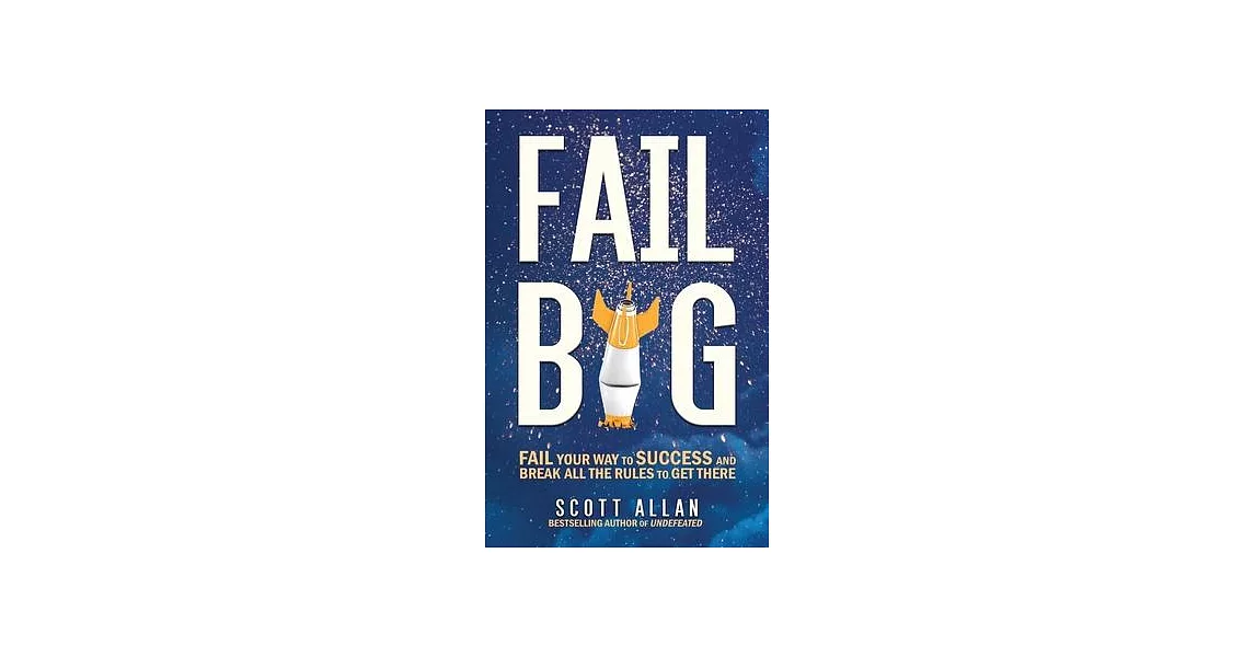 博客來-Fail Big: Fail Your Way to Success and Break All the Rules to Get There