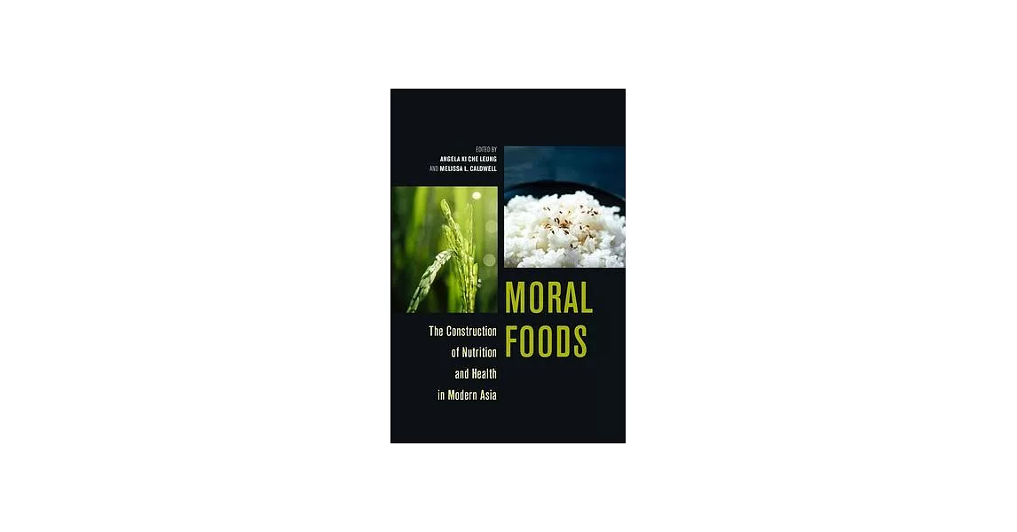 博客來-Moral Foods: The Construction of Nutrition and Health in Modern Asia
